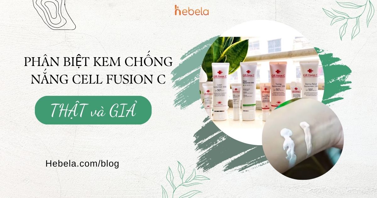5 cách phân biệt kem chống nắng Cell Fusion thật giả mới nhất 2023